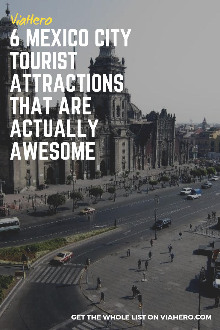 6 Mexico City Tourist Attractions That Are Actually Awesome