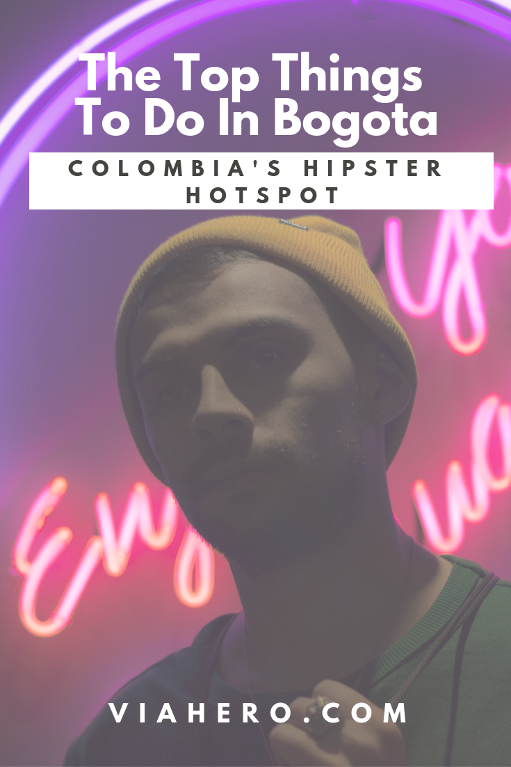 The Top Things To Do In Bogota: Colombia’s Hipster Hotspot