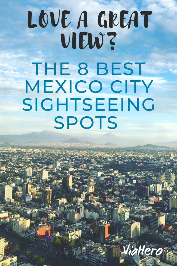 Love a Great View? The 8 Best Mexico City Sightseeing Spots